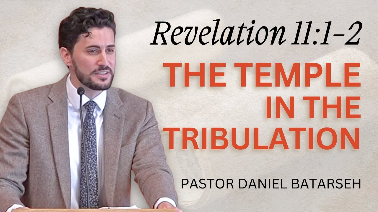 The Temple in the Tribulation | Revelation 11:1-2 | Pastor Daniel Batarseh (Revelation Series)