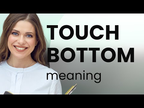 Understanding the Phrase "Touch Bottom"