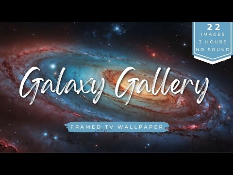 Galaxy Gallery | No Sound | 3 Hours | 22 Images | Tv Art | Wallpaper | Laidback Lounge