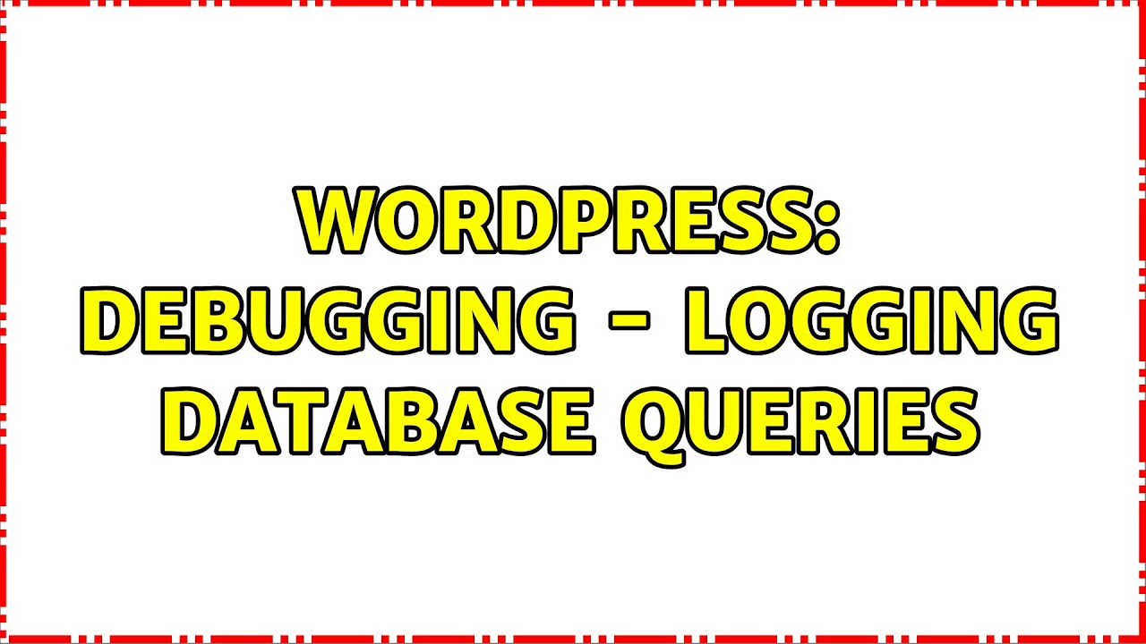 Wordpress: Debugging - logging database queries