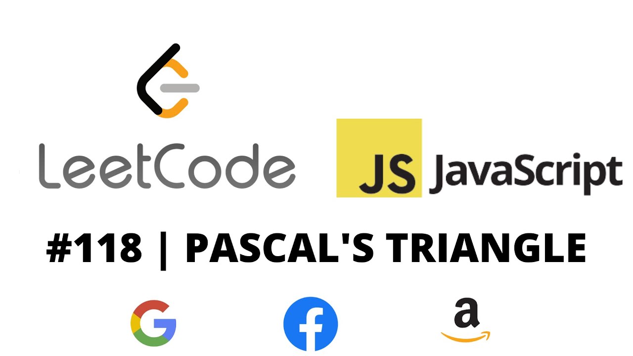 LEETCODE 118 (JAVASCRIPT) | PASCAL'S TRIANGLE | CODING INTERVIEW PREP
