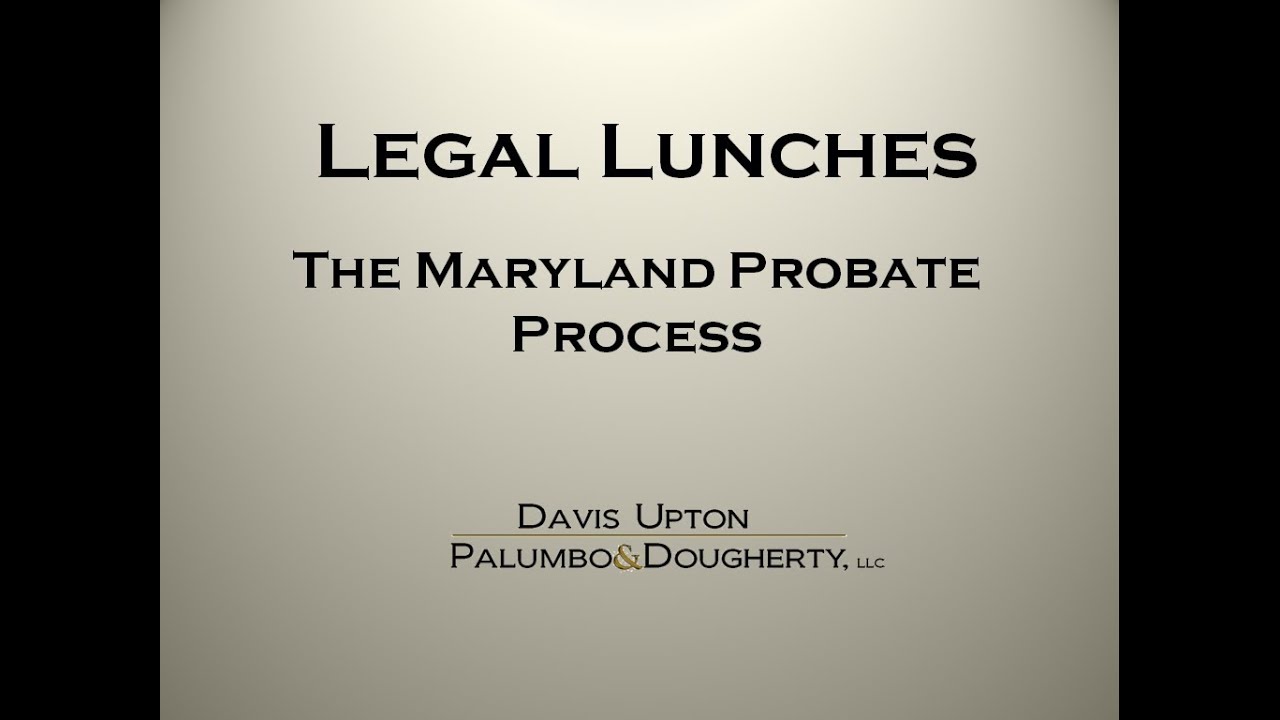 Maryland Probate Process | Legal Lunch | DUPD