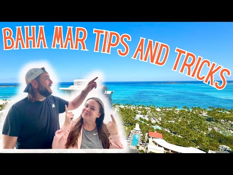 Visiting Baha Mar TIPS and TRICKS | Tips for visiting Baha Mar in Nassau, Bahamas