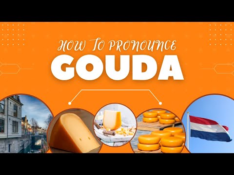 How to Pronounce Gouda Like The Dutch (You've Been Doing It Wrong!)