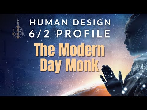 Human Design 6/2 Profile - The Modern Day Monk