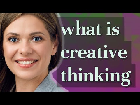 Creative thinking | meaning of Creative thinking