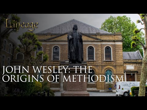 John Wesley: The Origins of Methodism | Episode 45 | Lineage