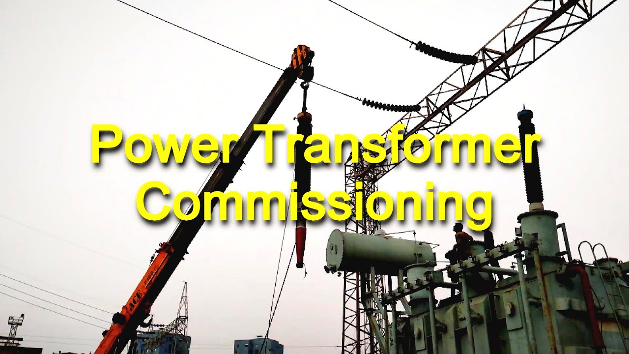 Complete procedure of Power Transformer Commissioning/Replacement. Substation Commissioning Process