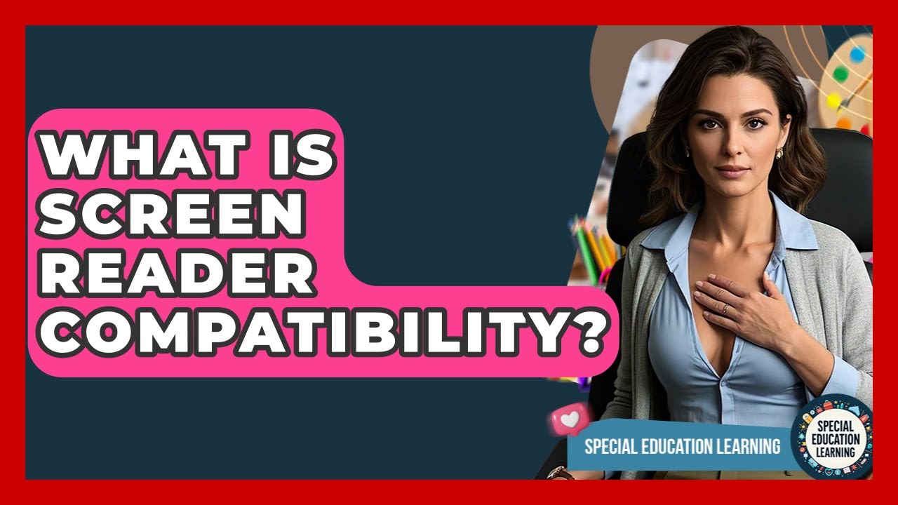 What Is Screen Reader Compatibility? - Special Education Learning