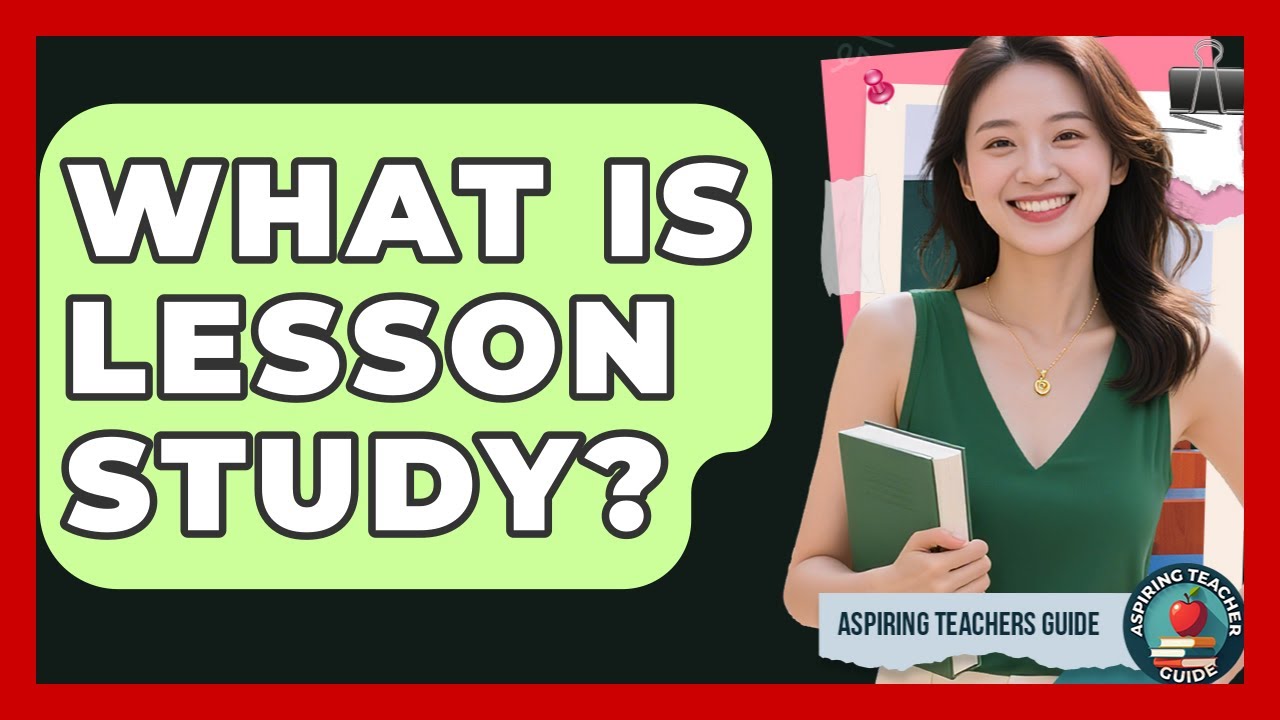 What Is Lesson Study? - Aspiring Teacher Guide