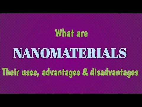 What Are Nanomaterials|Uses, Advantages And Disadvantages Of Nanomaterials
