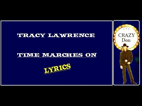 Tracy Lawrence ~ Time Marches On ~ Lyrics