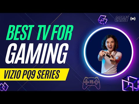 Vizio PQ9 TV - Best for Gaming?