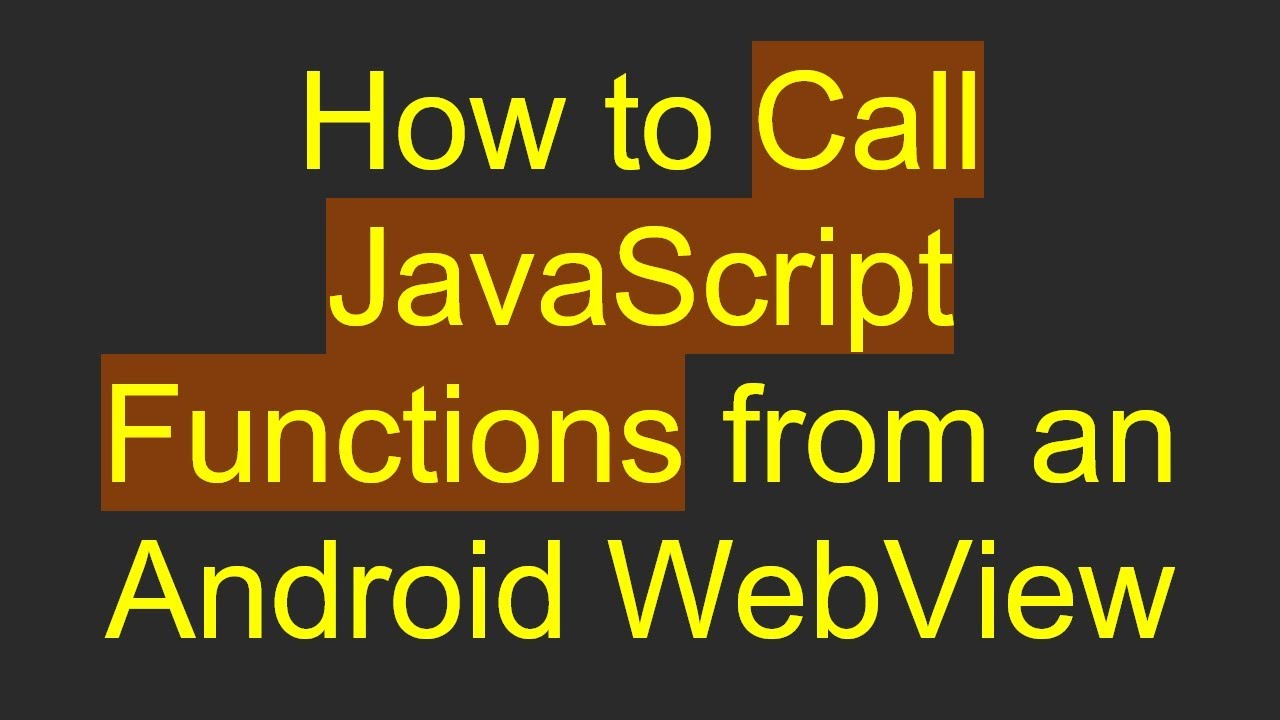 How to Call JavaScript Functions from an Android WebView
