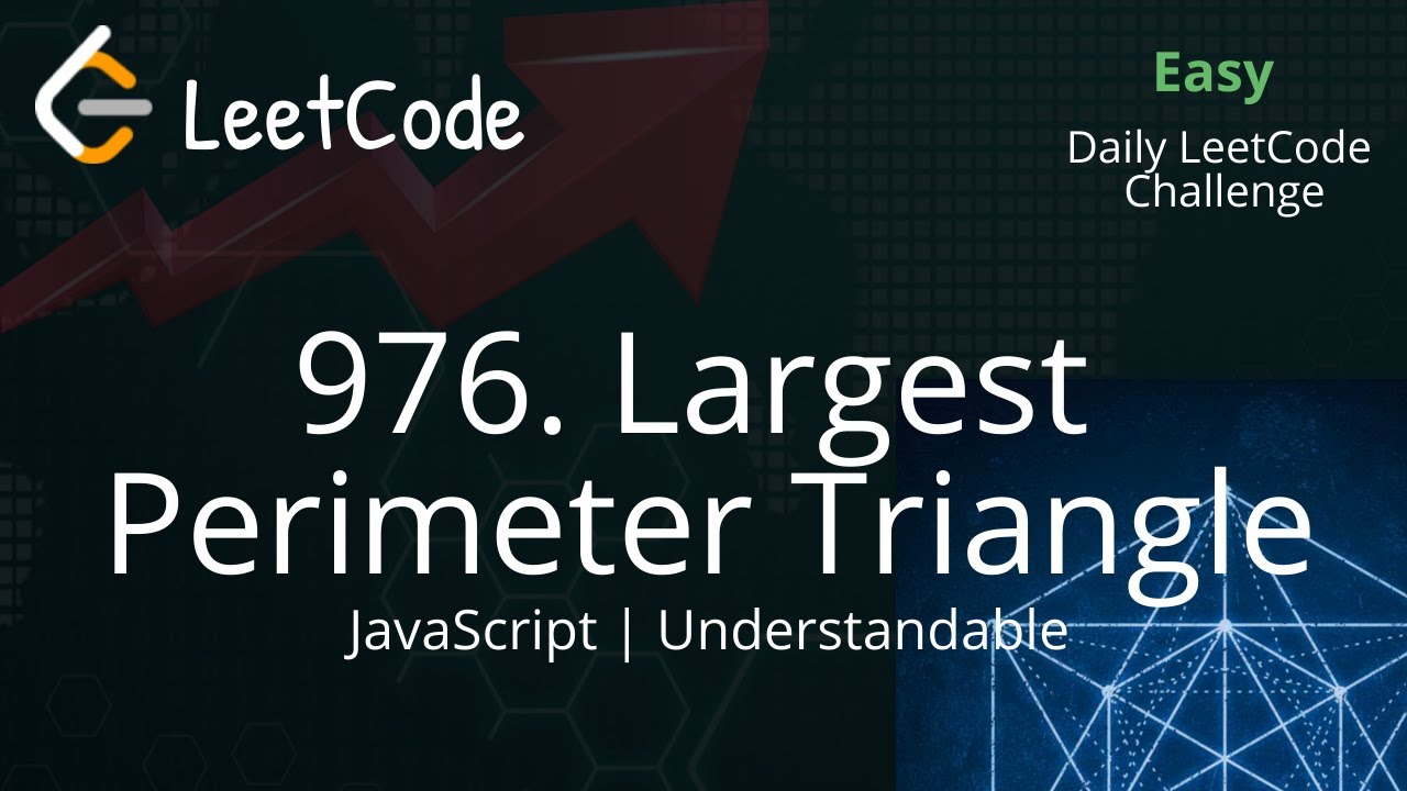 976. Largest Perimeter Triangle | LeetCode | JavaScript | Easy | LeetCode Daily Challenge