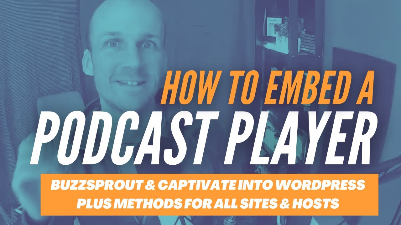 How to Embed Podcast Players on your Website (with Buzzsprout, Captivate & Other Hosts)