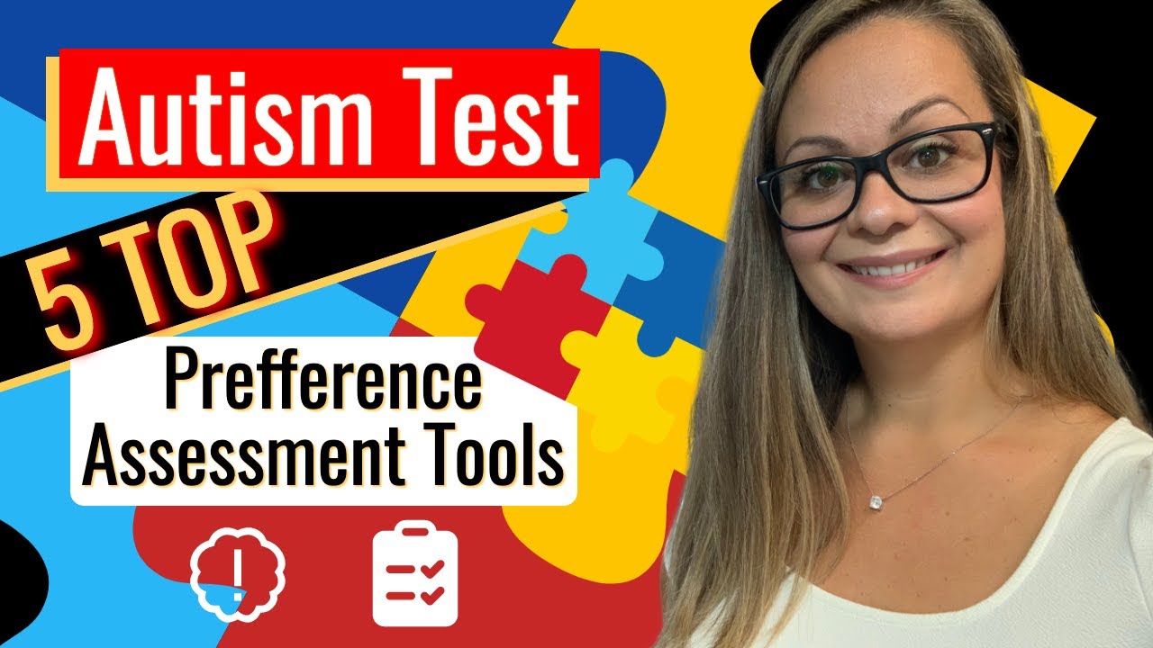 Autism Test Assessment Tools: Top 5 Easy Preference Assessments for ABA Therapy