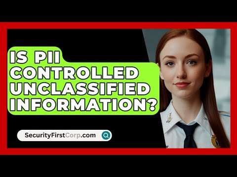 Is PII Controlled Unclassified Information? - SecurityFirstCorp.com