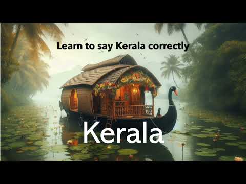 LEARN TO PRONOUNCE KERALA LIKE A MALAYALEE