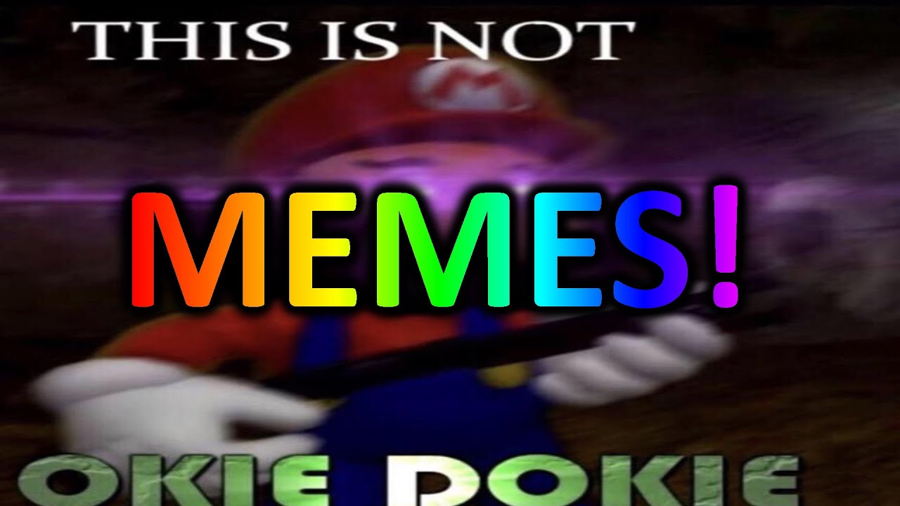 smg4 Mario This Is Not Okie Dokie Meme Compilation And More