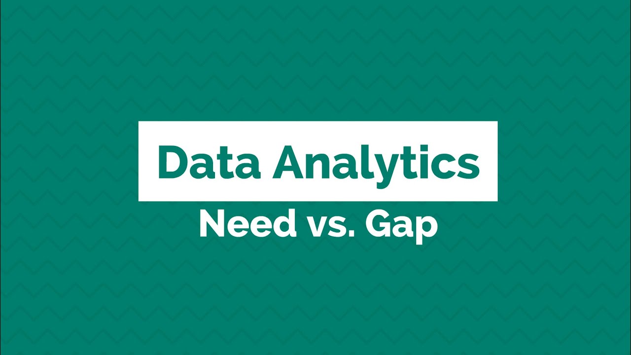 Data Analytics: Need vs. Gap