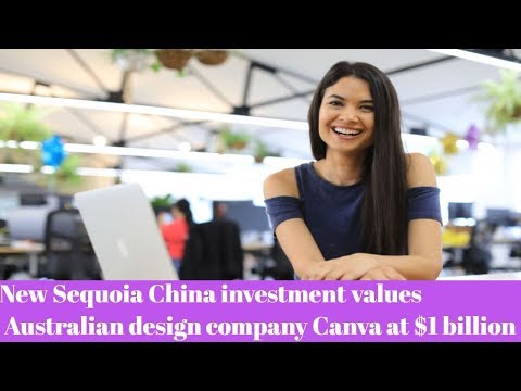 New Sequoia China investment values Australian design company Canva at $1 billion (2018)