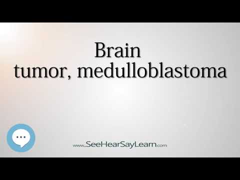 Brain tumor, medulloblastoma pronounced   Cancer Types   SeeHearSayLearn 🔊