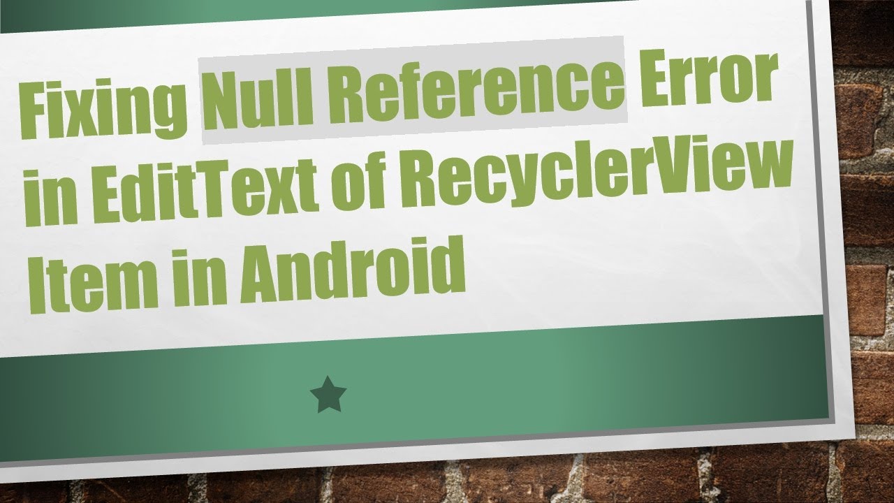 Fixing Null Reference Error in EditText of RecyclerView Item in Android