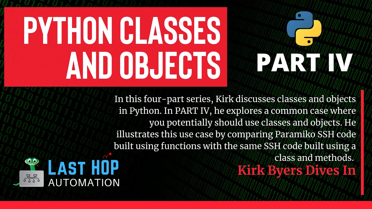 PYTHON Tutorial | Classes and Objects, Part 4 | Kirk Byers | 2021