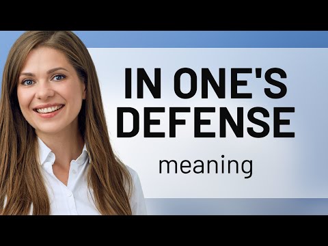 Understanding the Phrase "In One's Defense"