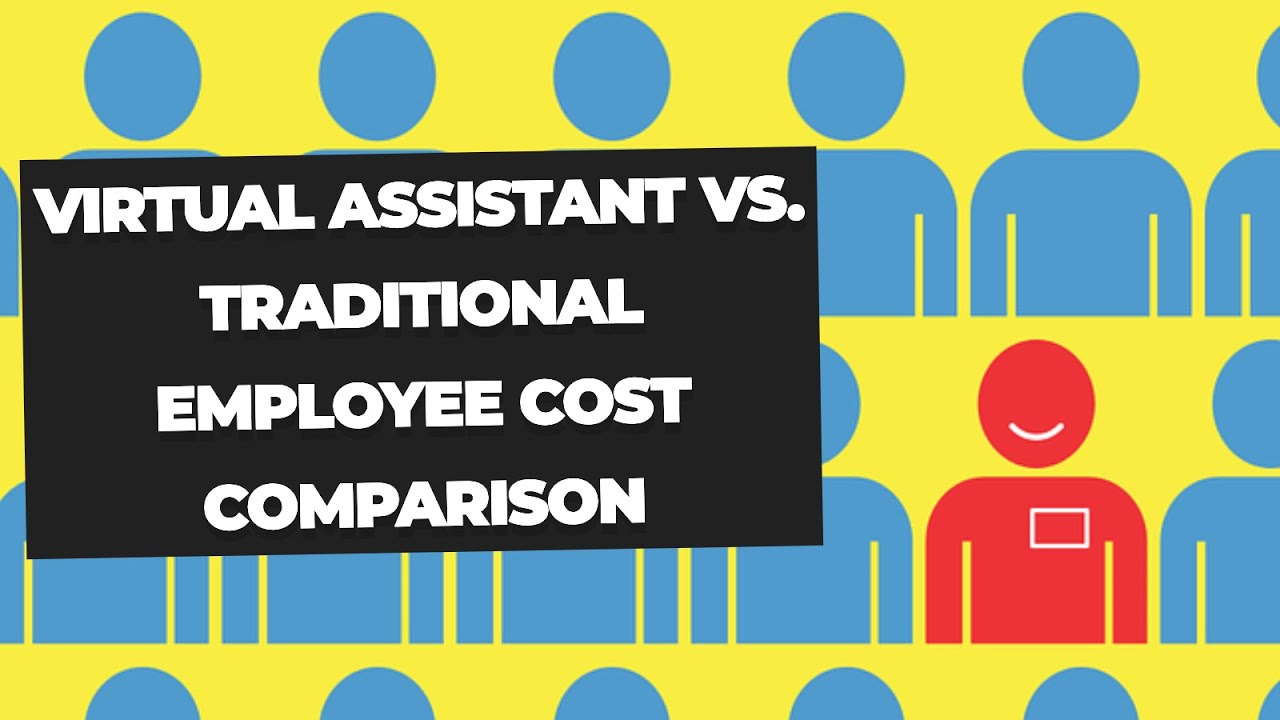 Virtual Assistant Vs. Traditional Employee Cost Comparison