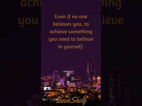 Even if no one believes you, to achieve something you need to believe in yourself #BookShelf