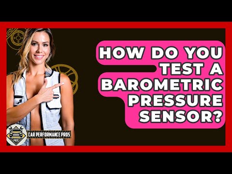 How Do You Test A Barometric Pressure Sensor? - Car Performance Pros