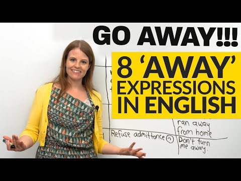 8 AWAY Expressions in English: go away, run away, right away...