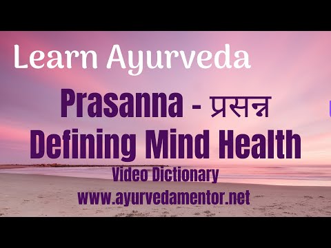 Ayurvedic Definition of Health - Prasanna - Holistic Approach to Mind Health in Ayurveda