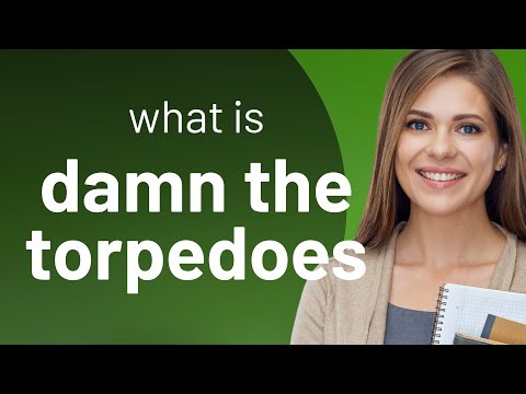 Damn the Torpedoes: A Dive into Courageous Expressions