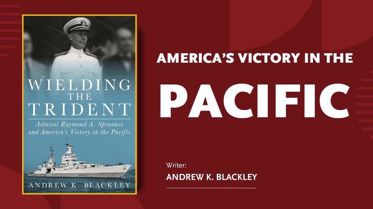 Admiral Raymond A. Spruance: New Biography of a Naval Strategist