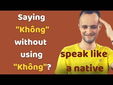How to say "NO" in Vietnamese without saying "No" - Không?