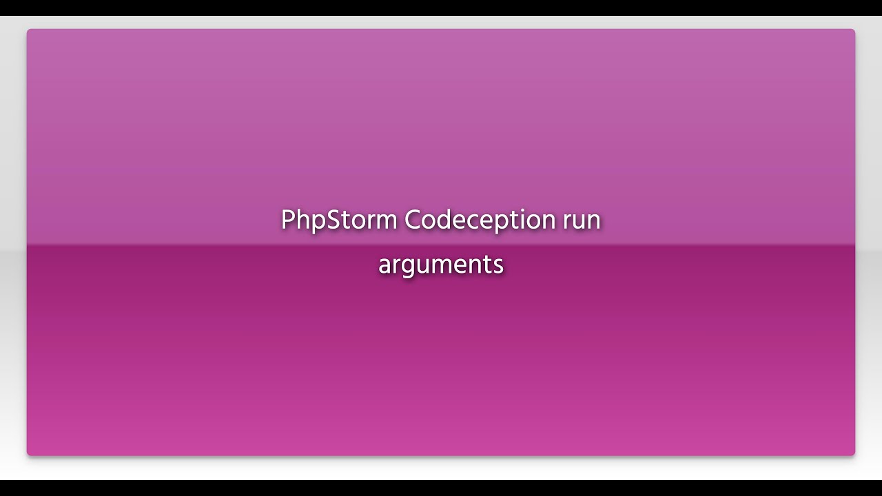 PhpStorm Codeception run arguments