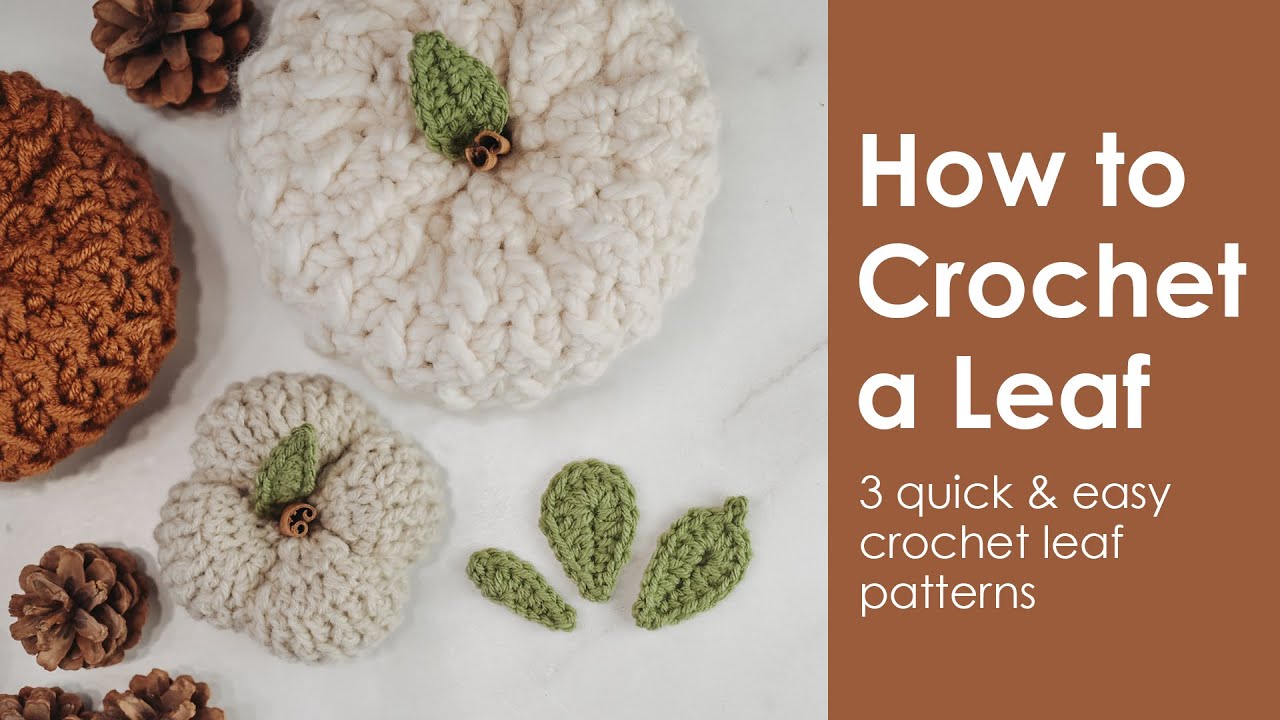 How to Crochet a Leaf - 3 Crochet Leaf Tutorials - Quick and Easy Crochet Leaf Pattern