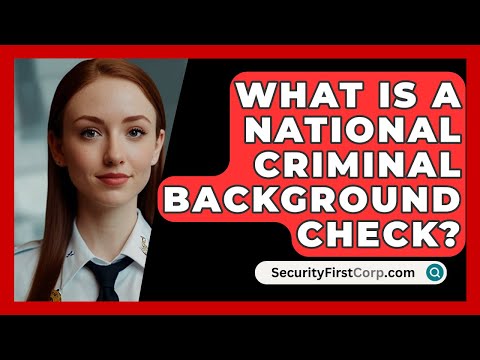 What Is A National Criminal Background Check? - SecurityFirstCorp.com