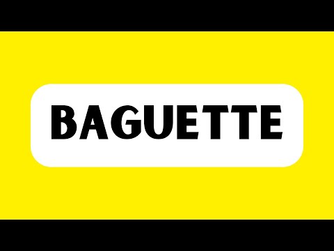 How to Pronounce Baguette (Correctly)