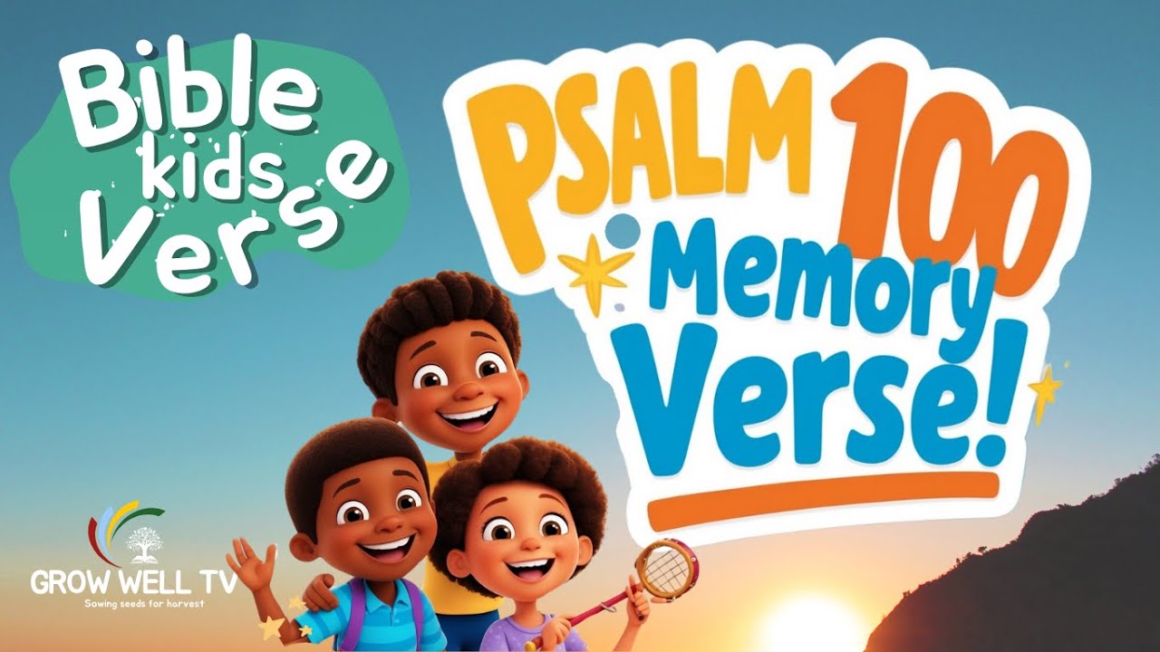 Psalm 100 Memory Verse For Kids| Make a Joyful Noise | Kids Bible Verse | Grow Well Kids TV