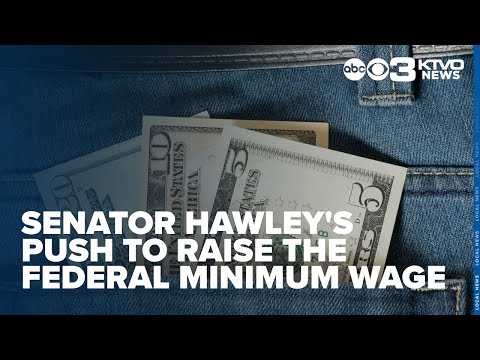 Senator Josh Hawley is pushing legislation to increase the federal minimum wage to $15 an hour.