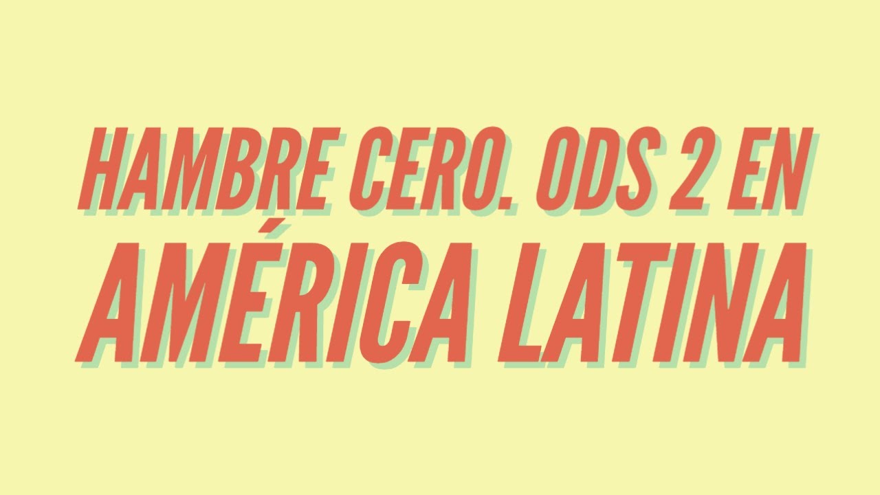 Zero Hunger. SDG 2 in Latin America