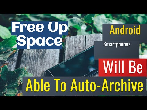 Android Smartphones Will Be Able To Auto- Archive Least Used Apps To Free Up Space.