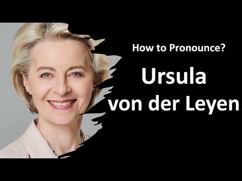 How to Pronounce Ursula von der Leyen (Correctly!)