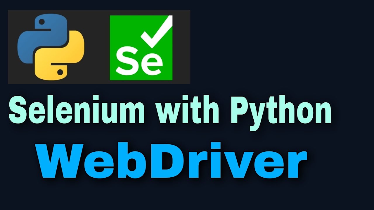 Selenium with Python Tutorial 2 : WebDriver Architecture
