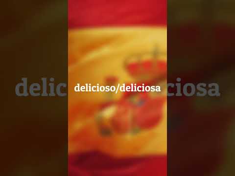 Spanish word of the day: delicious - delicioso/deliciosa