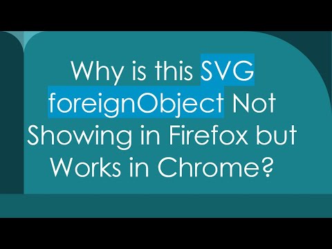Why is this SVG foreignObject Not Showing in Firefox but Works in Chrome?